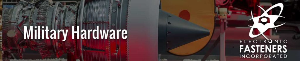 Military Hardware - Electronic Fasteners, Inc.