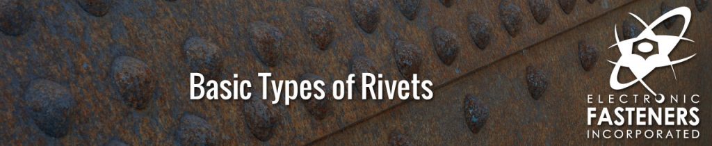 Basic Types of Rivets - Electronic Fasteners, Inc.