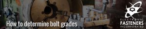 How to determine bolt grades - Electronic Fasteners, Inc.